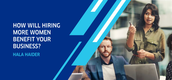 How Will Hiring More Women Benefit Your Business, Economy, & Community ...